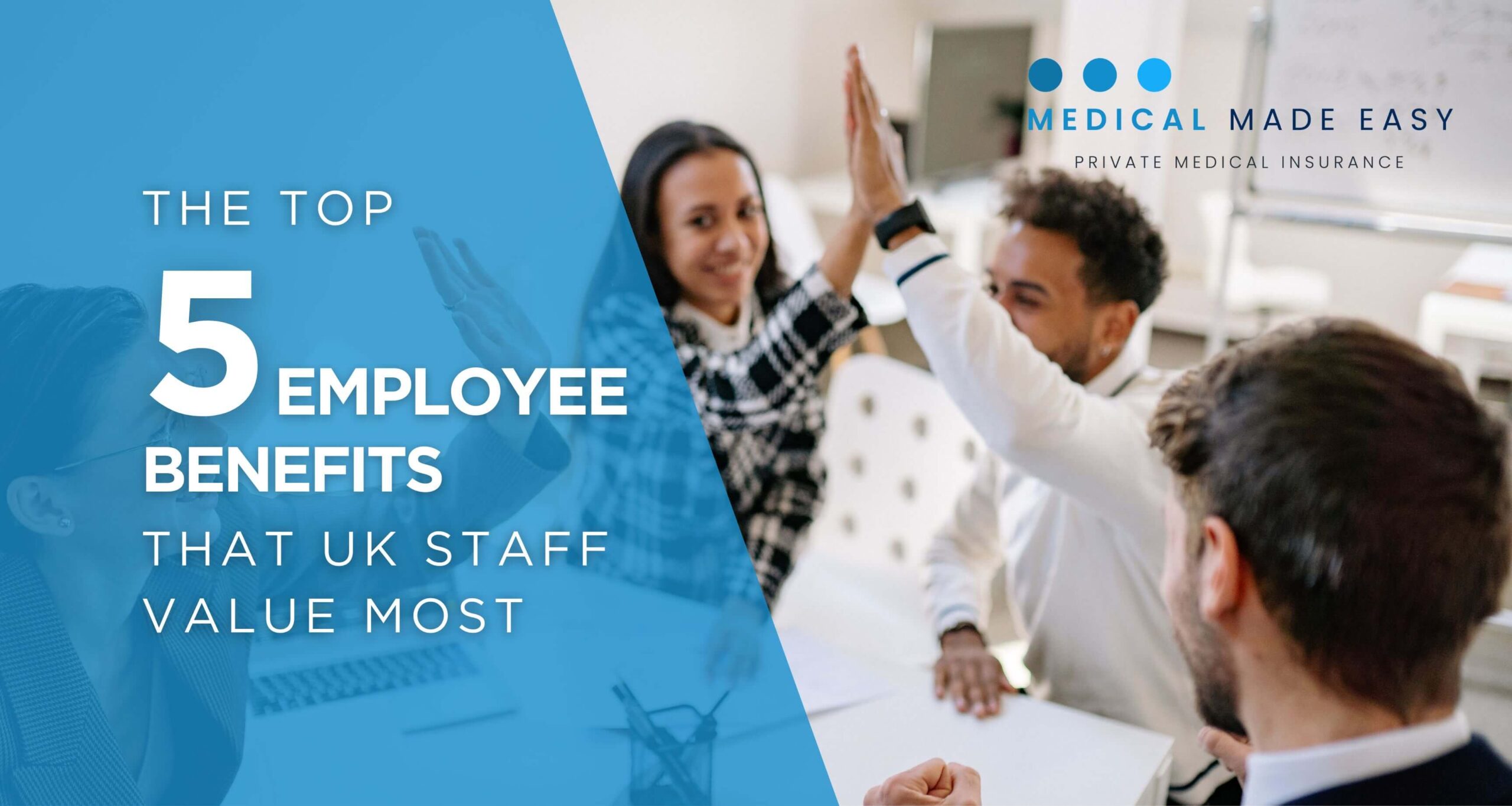 The Top 5 Employee Benefits That UK Staff Value Most - Medical Made Easy