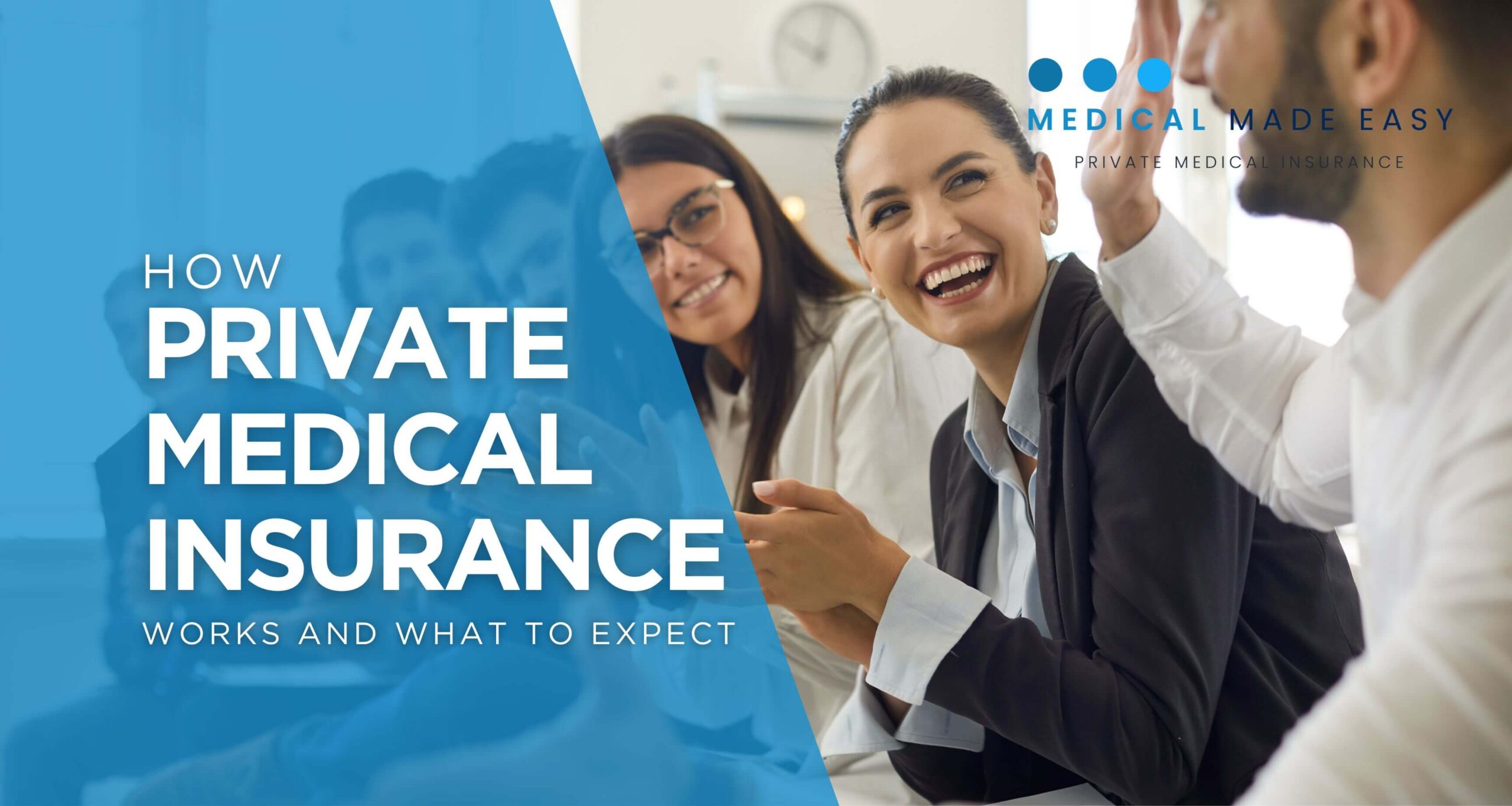 How Private Medical Insurance Works and What to Expect - Medical Made Easy